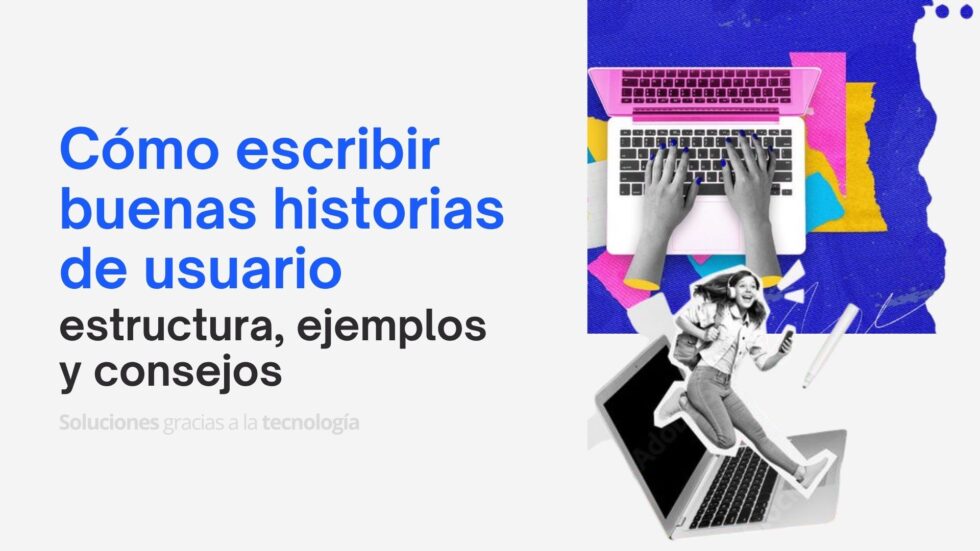 Cómo escribir buenas historias de usuario - Desarrollo Web Total